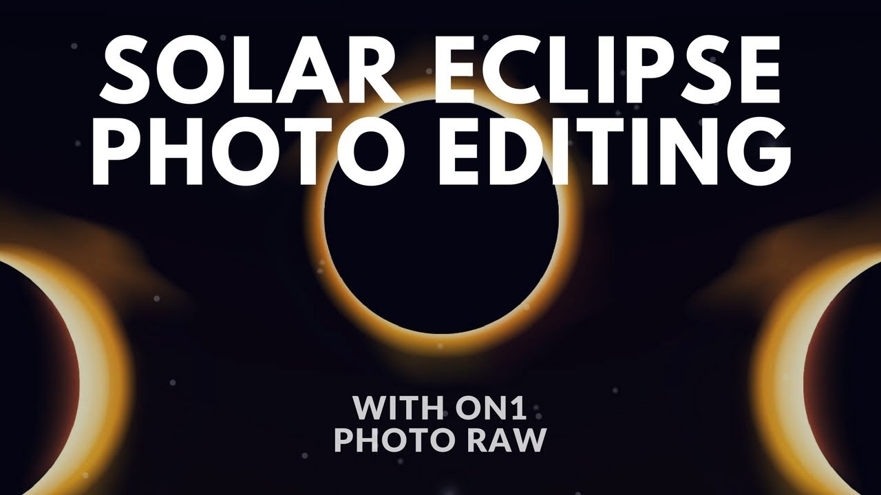 Solar Eclipse Editing in ON1 Photo RAW 2017 - ON1 - ON1